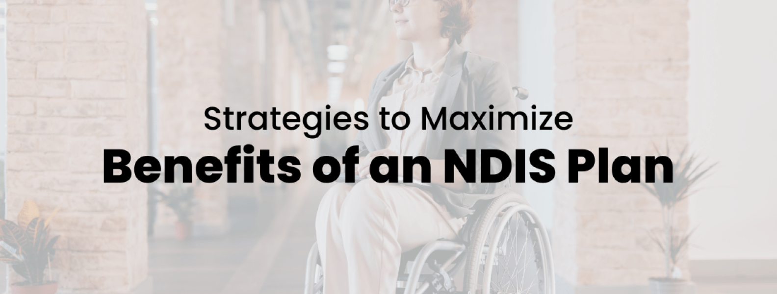 Maximize the Benefits of an NDIS Plan for Participant