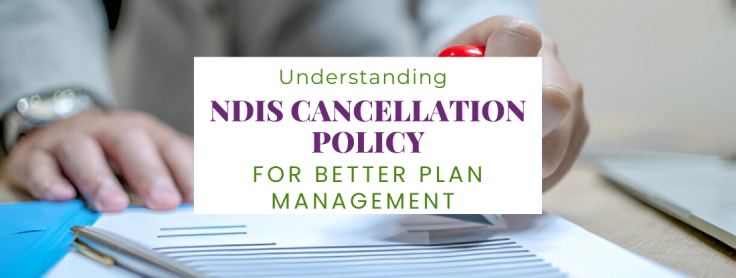 NDIS Cancellation Policy For Better Plan Management