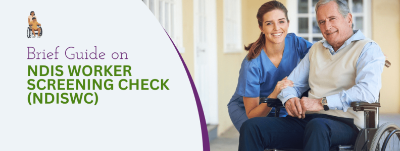 NDIS Worker Screening Check (NDISWC) - Brief Guide